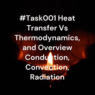 #Task001 Heat Transfer Vs Thermodynamics, and Overview Conduction ...