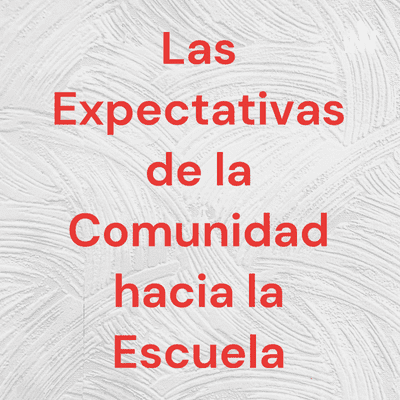Las Expectativas de la Comunidad hacia la Escuela