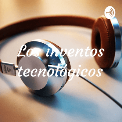 Los inventos tecnológicos