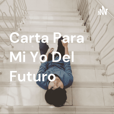 Carta Para Mi Yo Del Futuro