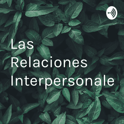Las Relaciones Interpersonales