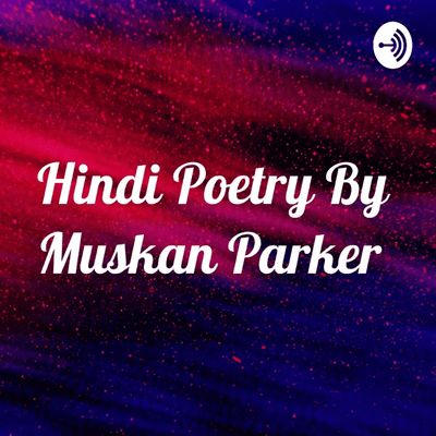 Hindi Poetry By Muskan Parker