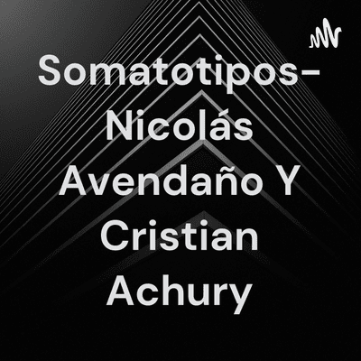 Somatotipos- Nicolás Avendaño Y Cristian Achury
