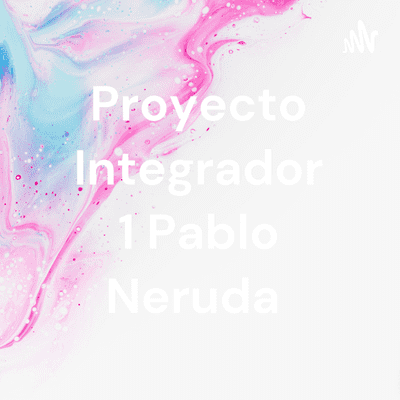 Proyecto Integrador 1 Pablo Neruda