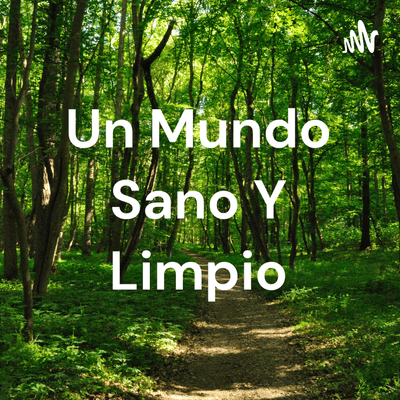 Un Mundo Sano Y Limpio
